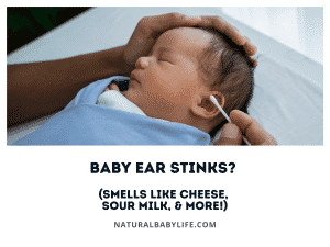 Baby Ear Stinks? (Smells Like Cheese, Sour Milk, & More!)
