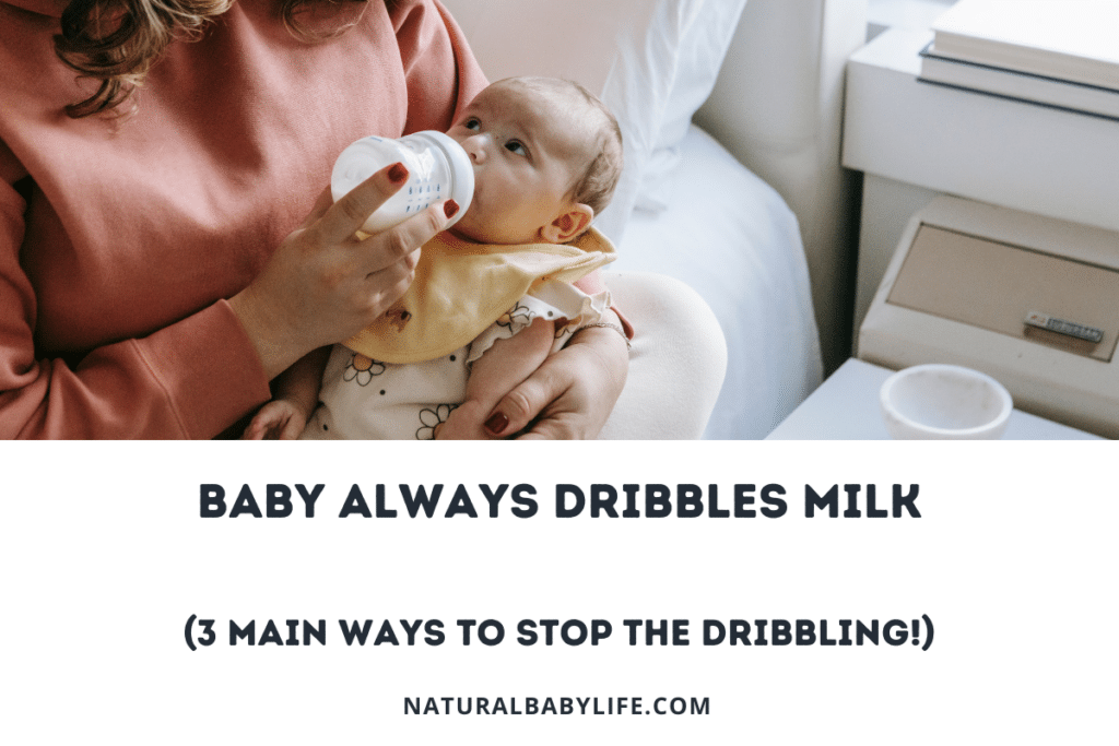 Baby Always Dribbles Milk (3 Main Ways to Stop the Dribbling!)