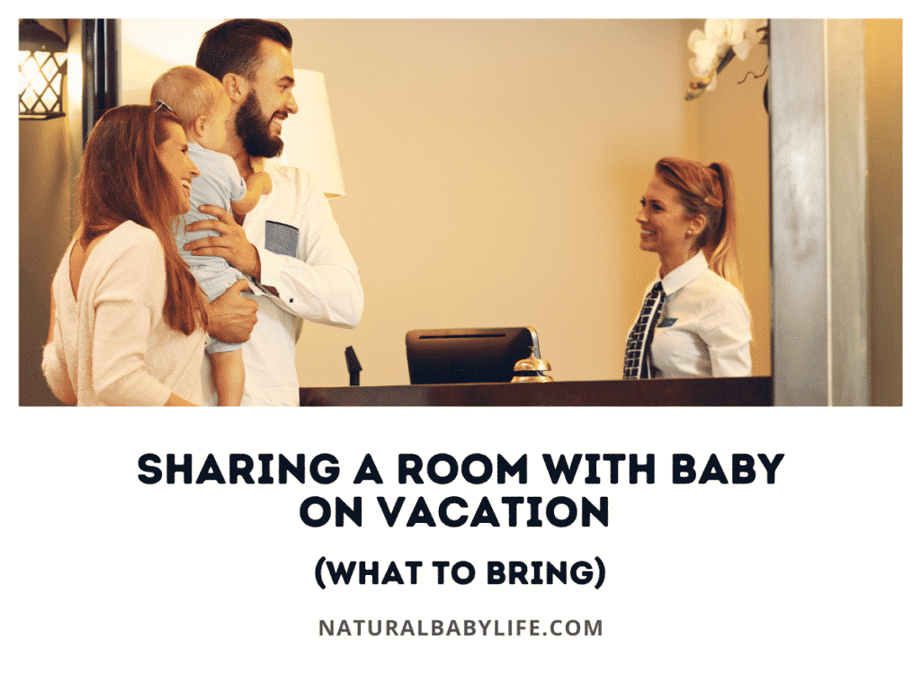 Sharing a Room with Baby on Vacation (What To Bring)